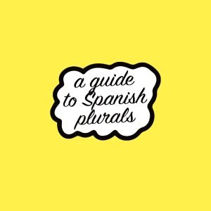 A guide to Spanish plurals - Hablamos, Spanish School