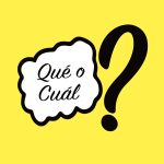 ¿Qué? ¿Cuál? ¿Cuáles? … Pero ¡¿cómo pregunto esto?! - Hablamos, Spanish ...